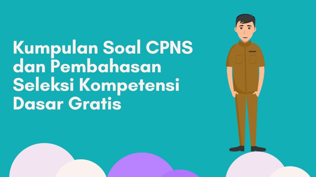 Kumpulan Soal CPNS dan Pembahasan Seleksi Kompetensi Dasar Gratis